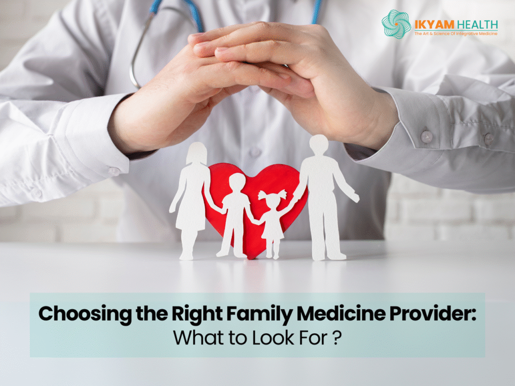 Choosing Right Family Medicine Provider- Ikyam Health